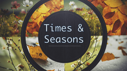 Times and Seasons pt. 4 – Life Changing Hope